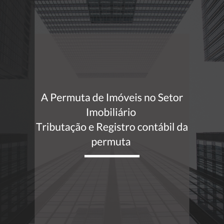 A Permuta de Imóveis no Setor Imobiliário. Tributação e Registro ...